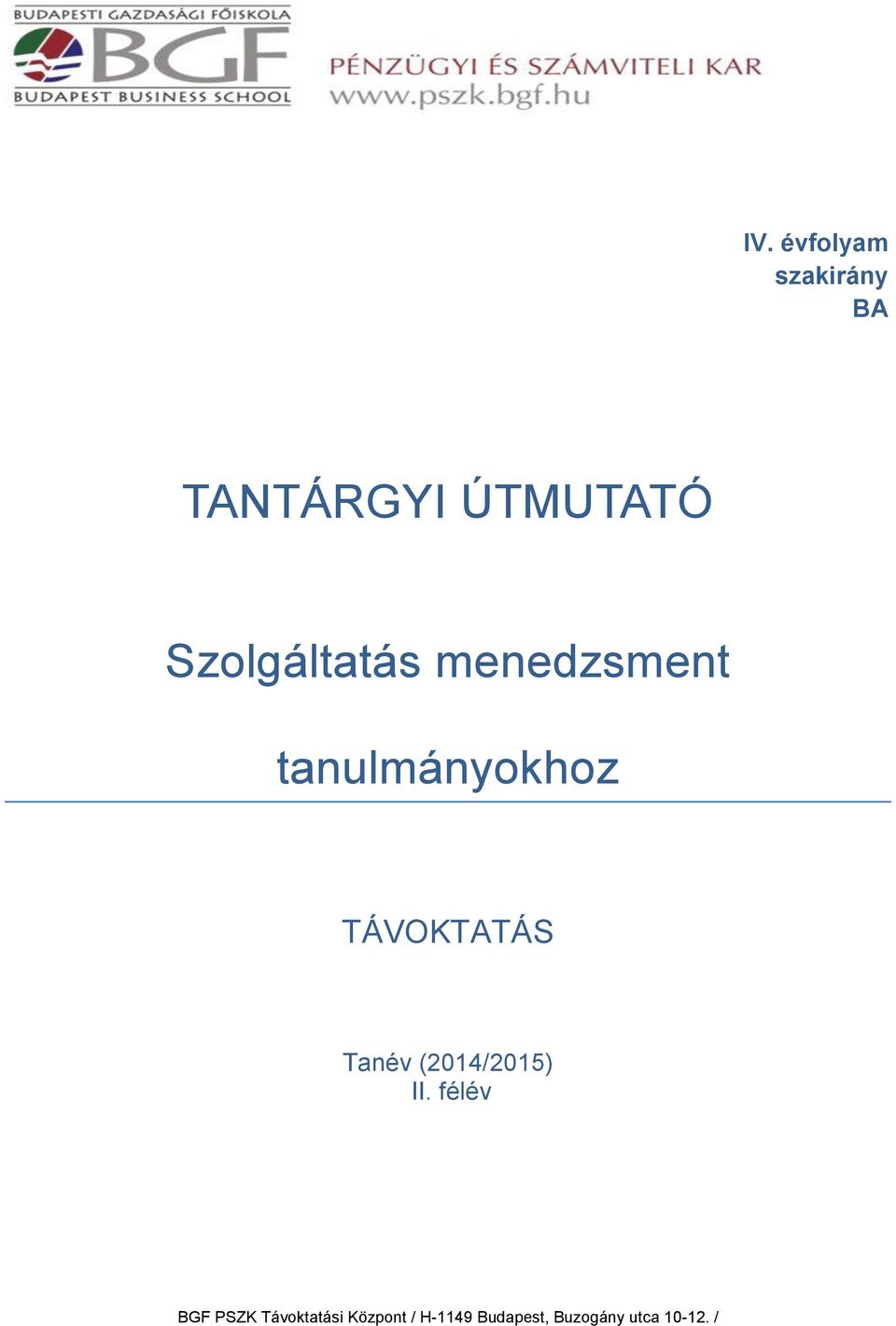 TANTÁRGYI ÚTMUTATÓ. Szolgáltatás menedzsment. tanulmányokhoz - PDF ... TANTÁRGYI ÚTMUTATÓ. Szolgáltatás menedzsment. tanulmányokhoz - PDF ...