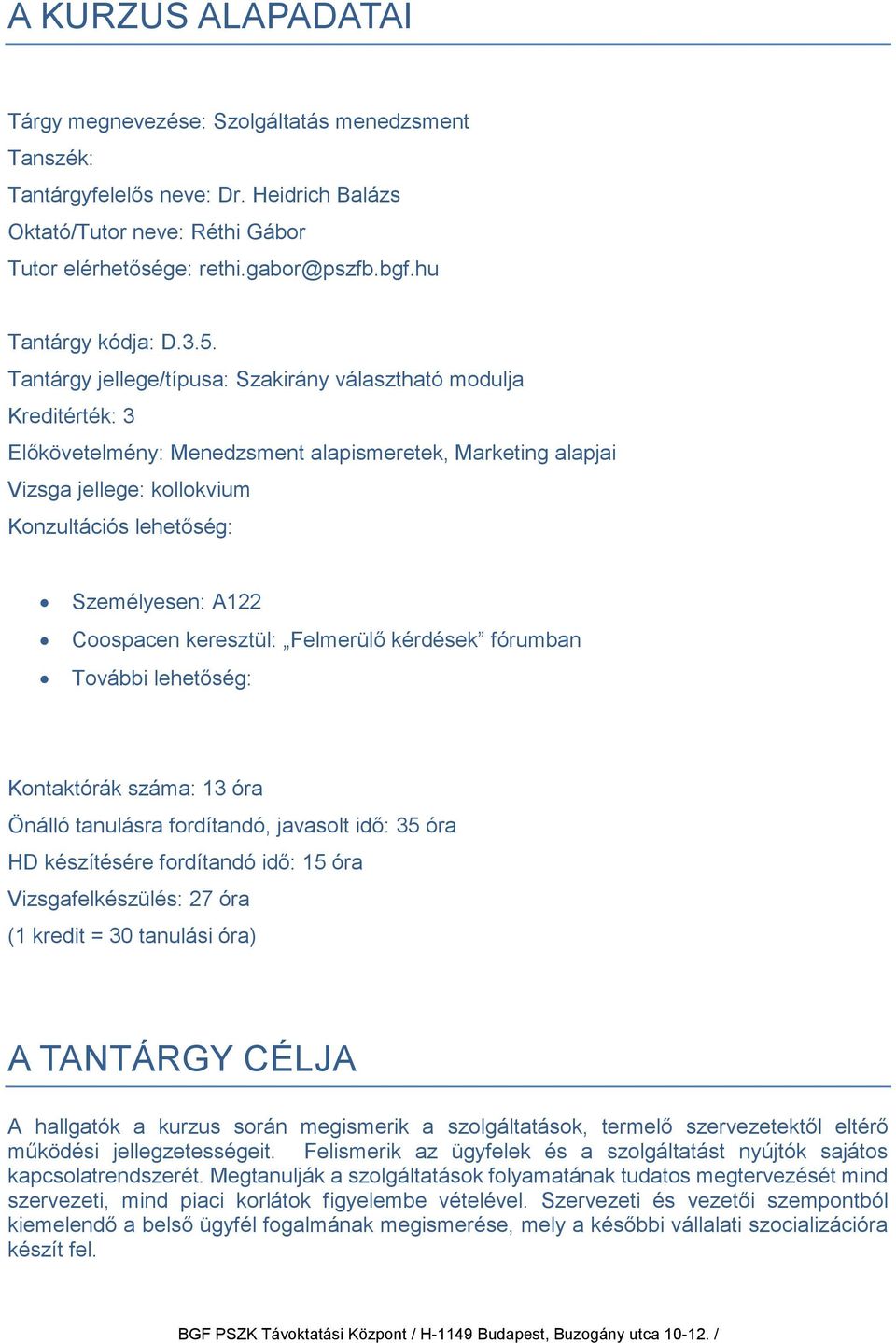 TANTÁRGYI ÚTMUTATÓ. Szolgáltatás menedzsment. tanulmányokhoz - PDF ... TANTÁRGYI ÚTMUTATÓ. Szolgáltatás menedzsment. tanulmányokhoz - PDF ...