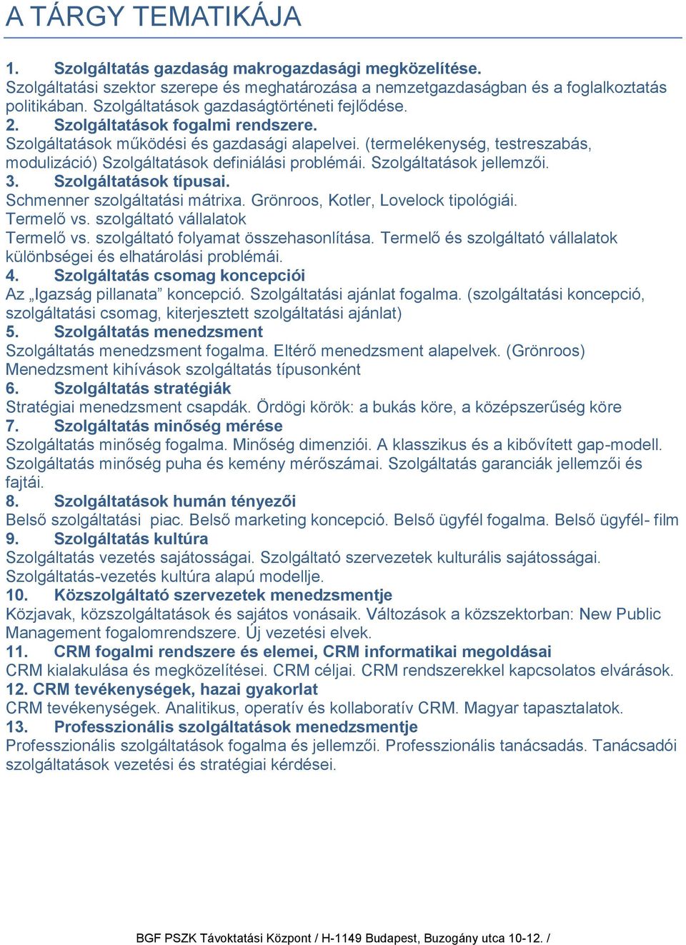 TANTÁRGYI ÚTMUTATÓ. Szolgáltatás menedzsment. tanulmányokhoz - PDF ... TANTÁRGYI ÚTMUTATÓ. Szolgáltatás menedzsment. tanulmányokhoz - PDF ...