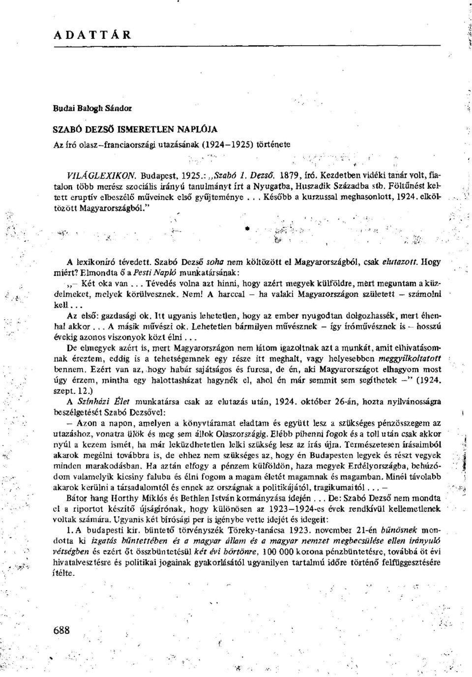 ADATTÁR. Budai Balogh Sándor. SZABÓ DEZSŐ ISMERETLEN NAPLÓJA Az író ... ADATTÁR. Budai Balogh Sándor. SZABÓ DEZSŐ ISMERETLEN NAPLÓJA Az író ...
